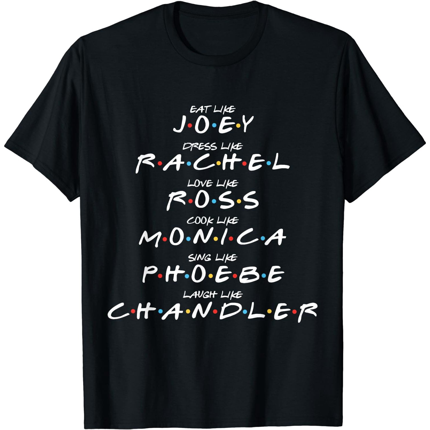 Eat, Love, Cook, Sing, Laugh, Dress Like Rachel T-Shirt - Walmart.com