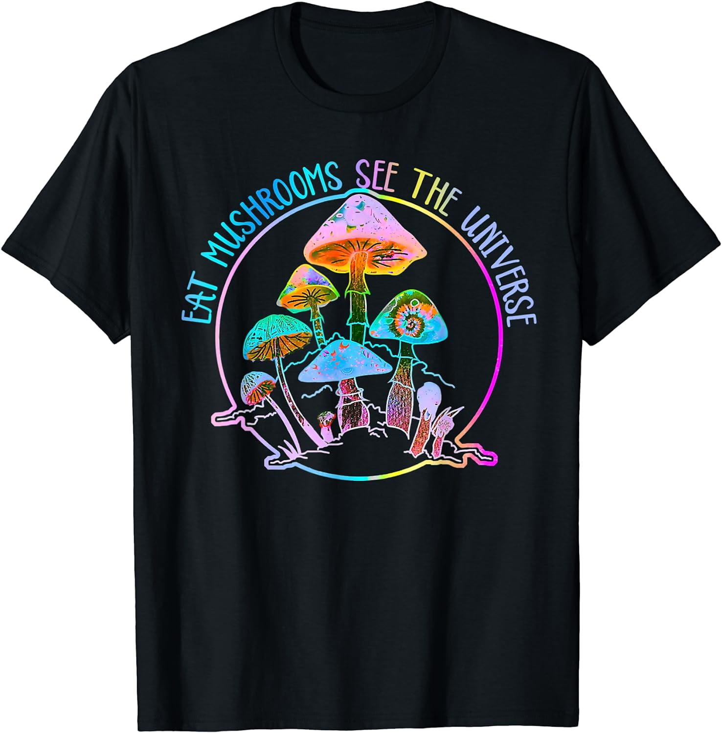 Eat Magic Mushrooms See The Universe Psychedelic Shrooms T-Shirt ...