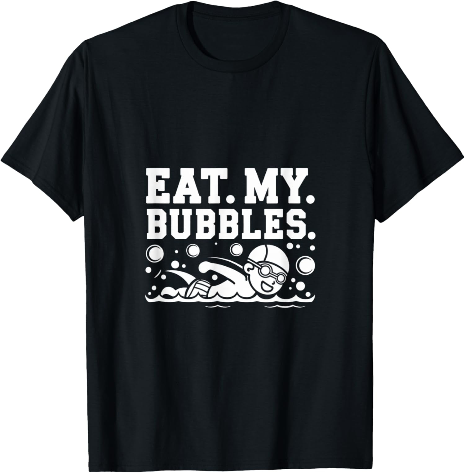 Eat My Bubbles funny swimming design for swimmer swim team T-Shirt - Walmart.com