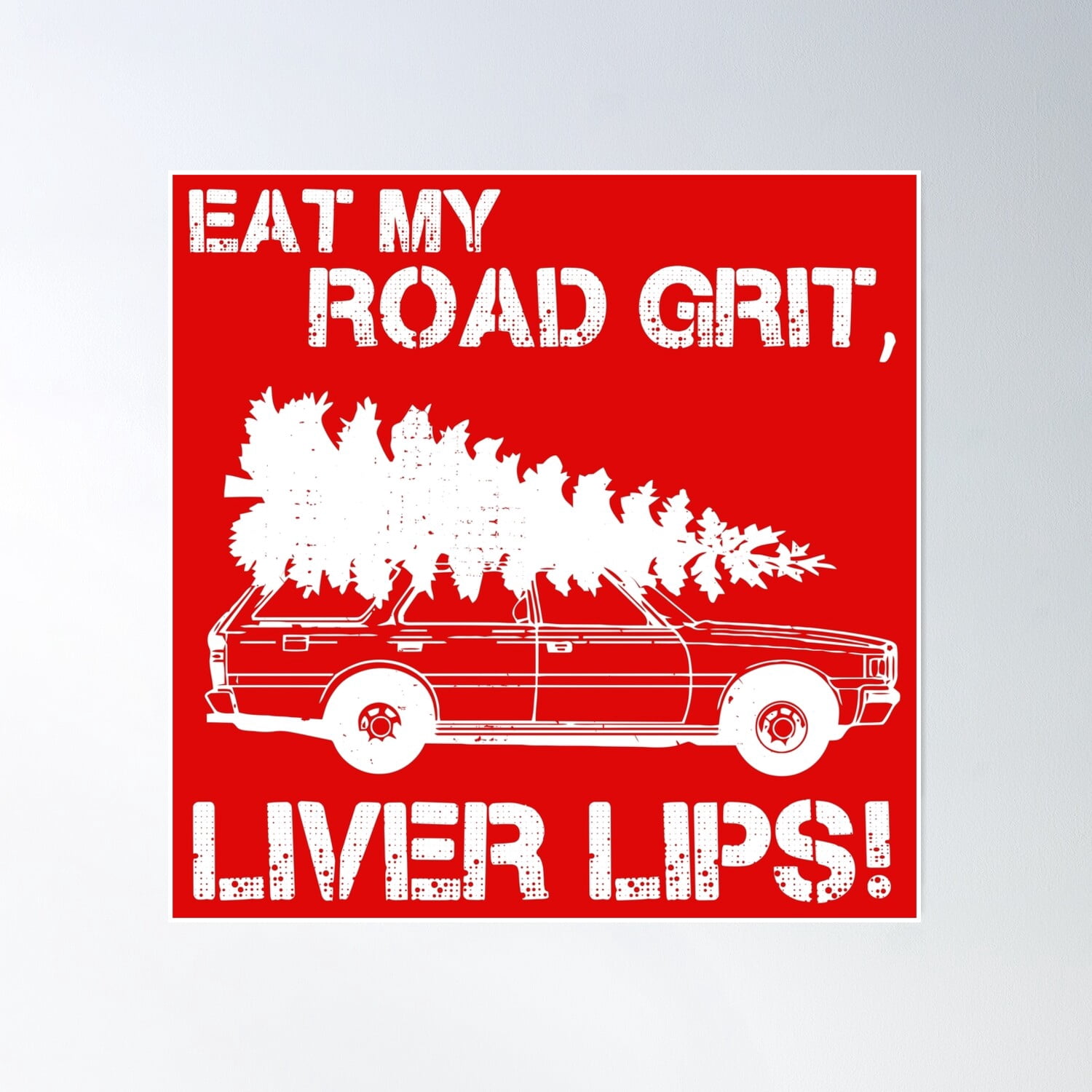Eat My Road Grit, Liver Lips! Poster Wall Art, Modern Wall Decor, 12x18 ...