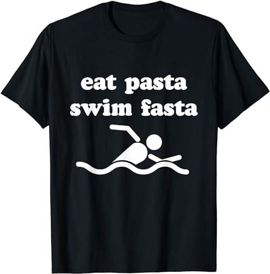 Eat Pasta Swim Fasta Funny Swimmer T-Shirt - Walmart.com