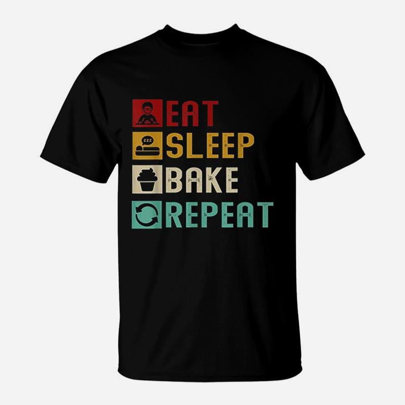 Eat Sleep Bake Repeat Funny Baking Baker Bakery TShirt - Walmart.com