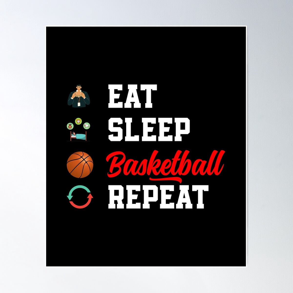 Eat Sleep Basketball Repeat (Alternative Design) Poster Wall Art ...