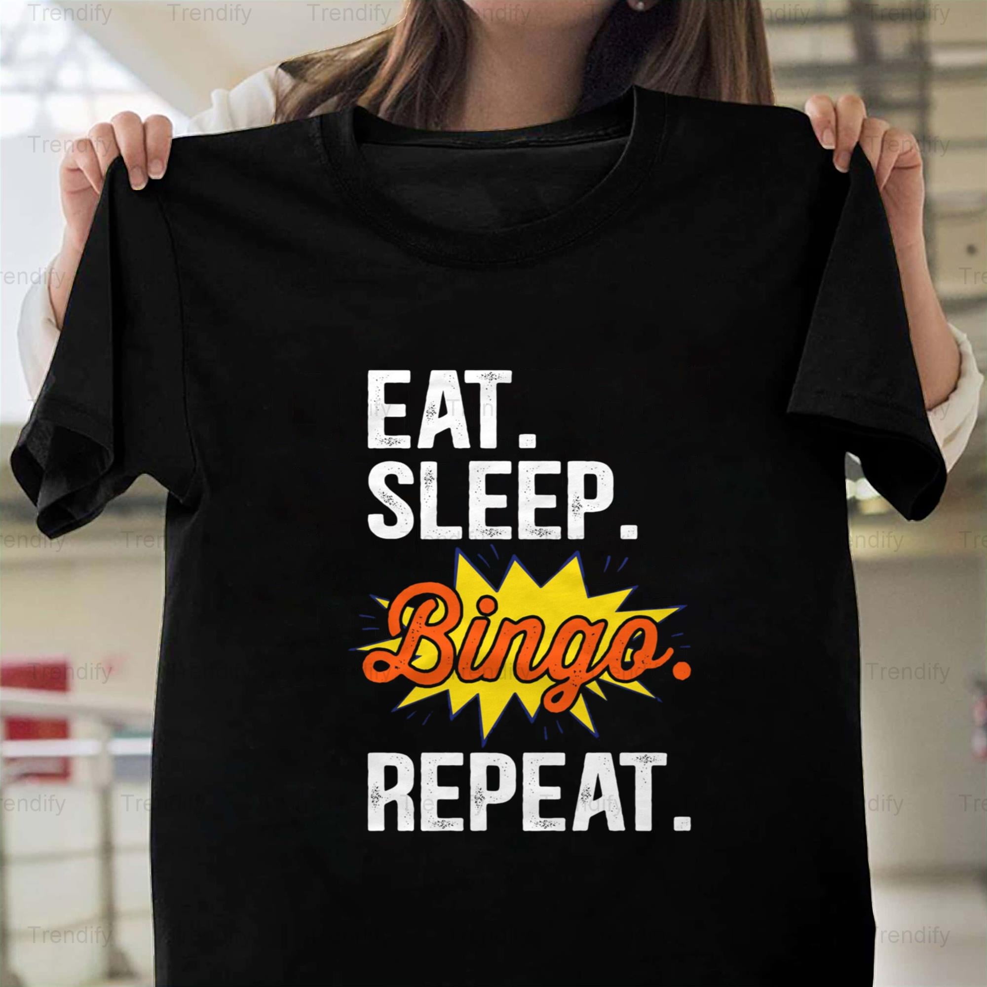 Eat Sleep Bingo Repeat Funny Gambling Sarcastic Humor H12953 Unisex T ...