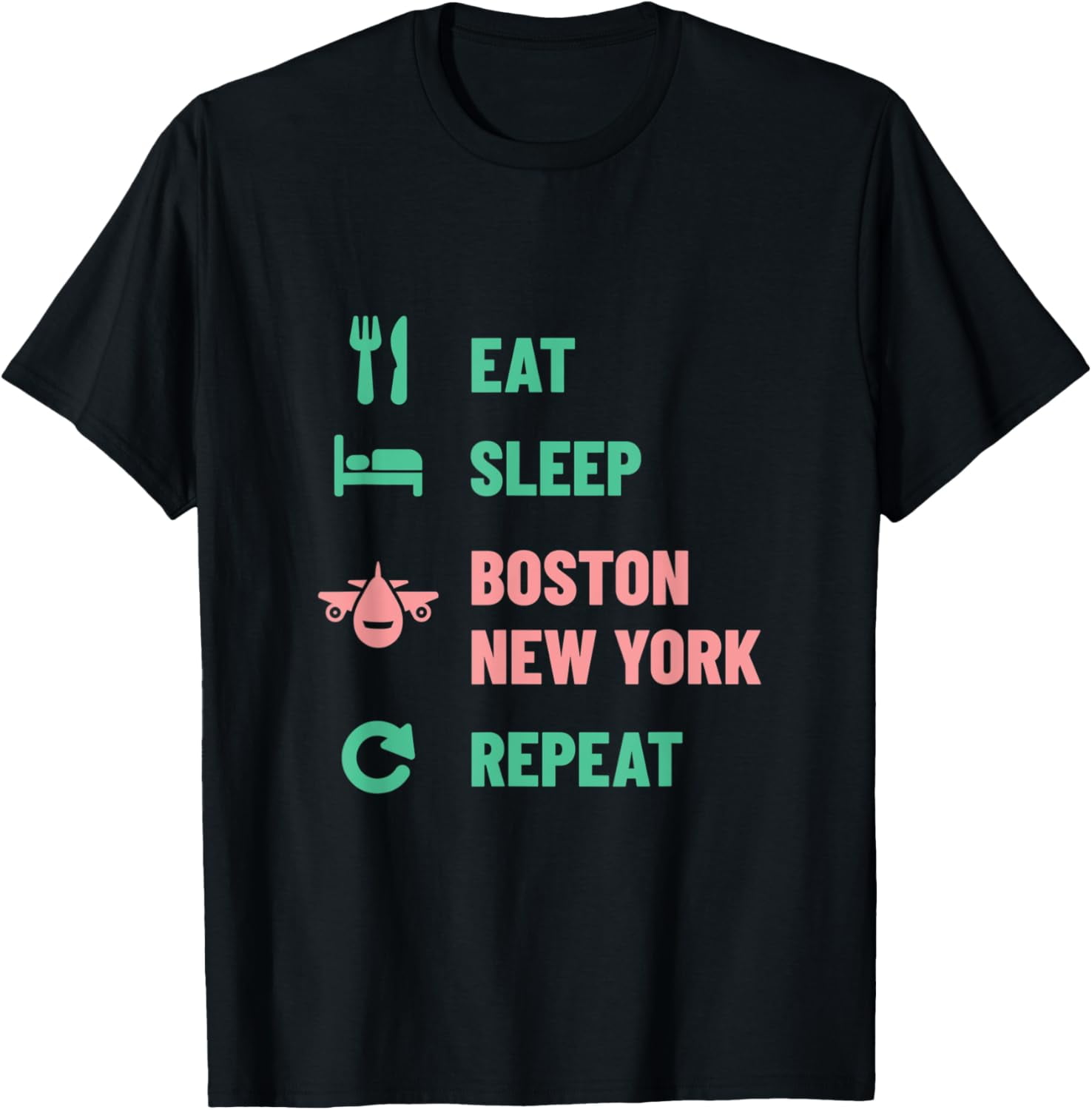 Eat Sleep Boston New York Repeat - Frequent Traveler T-Shirt - Walmart.com