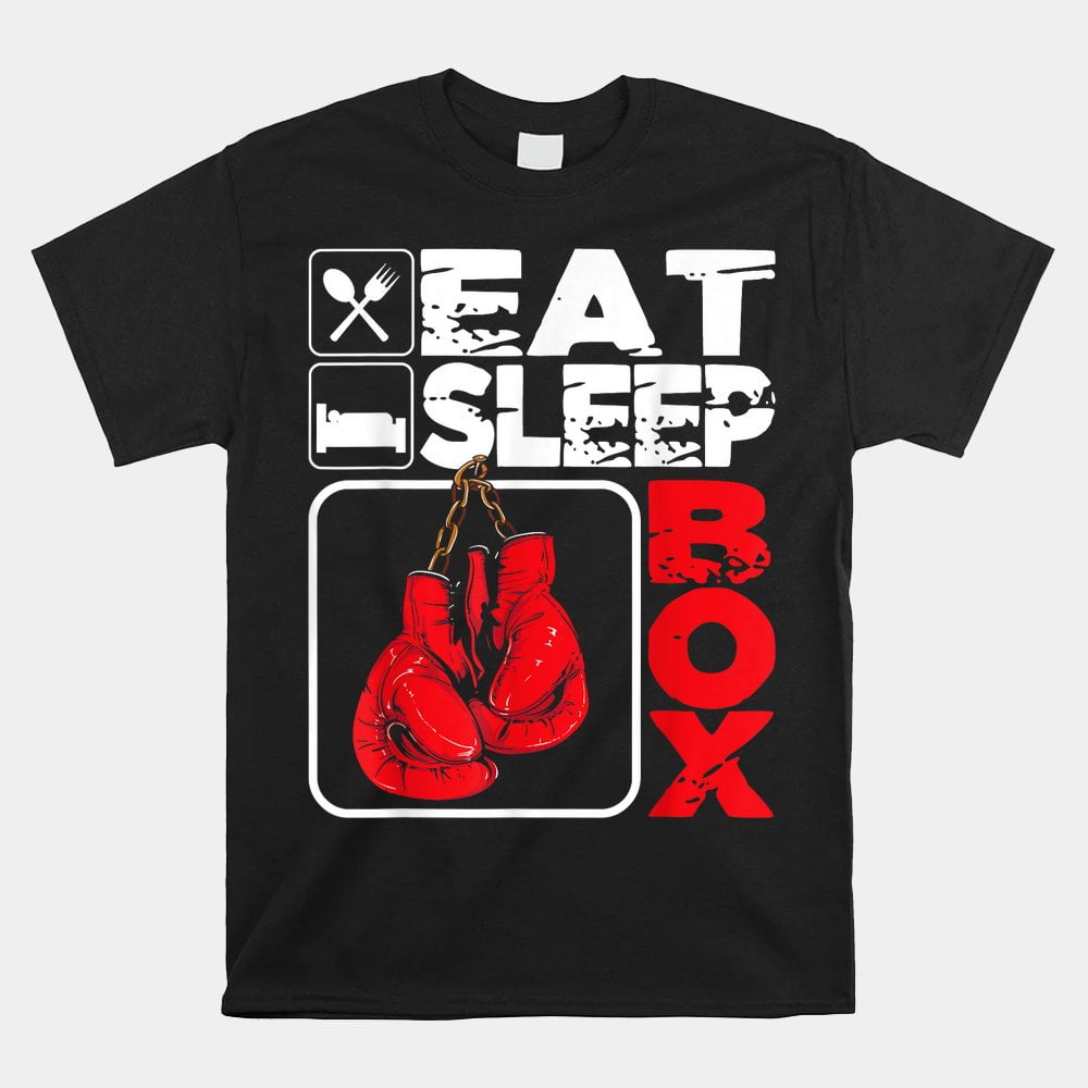 Eat Sleep Box Boxing Lover Gym Boxer Kickboxing Kickboxer Shirt ...