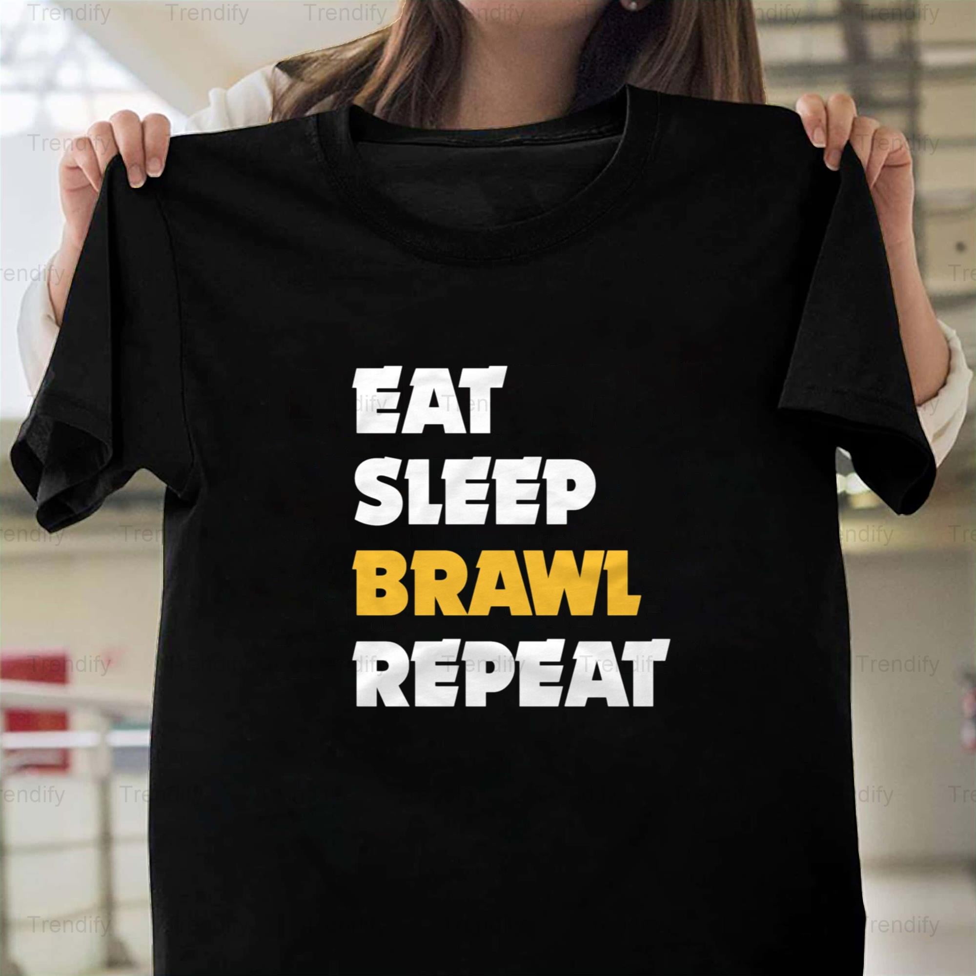 Eat Sleep Brawl Repeat Funny Video Game Sarcastic Humor H41927 Unisex T ...