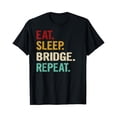 Eat Sleep Bridge Repeat Funny Bridge Player Card Game Gift T-Shirt ...