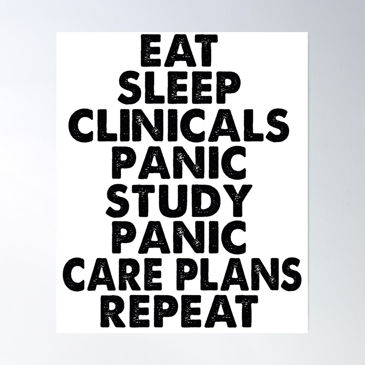 Eat Sleep Clinicals Panic Study: The Nursing Student Cycle Poster Wall ...