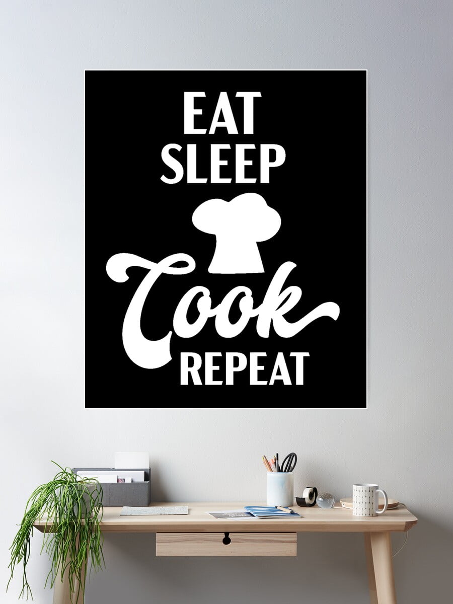 Eat Sleep Cook Repeat Funny Kitchen Cook Quotes Poster Wall Art, Modern ...