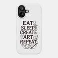 Eat Sleep Create Art Repeat Motivational Artist Case for iPhone 11,12 ...