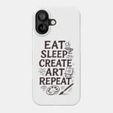 Eat Sleep Create Art Repeat Motivational Artist Case for iPhone 11,12 ...