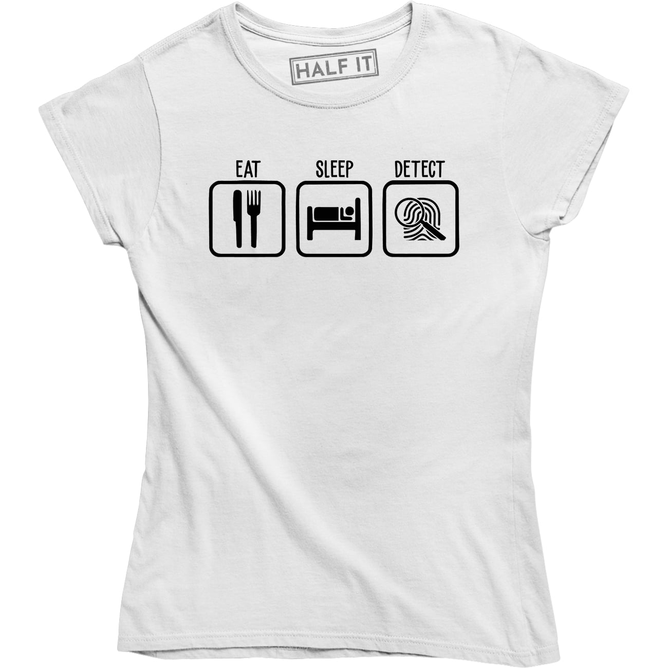 Eat Sleep Detect Funny Everyday Routine Detective Slogan Quote Women T ...