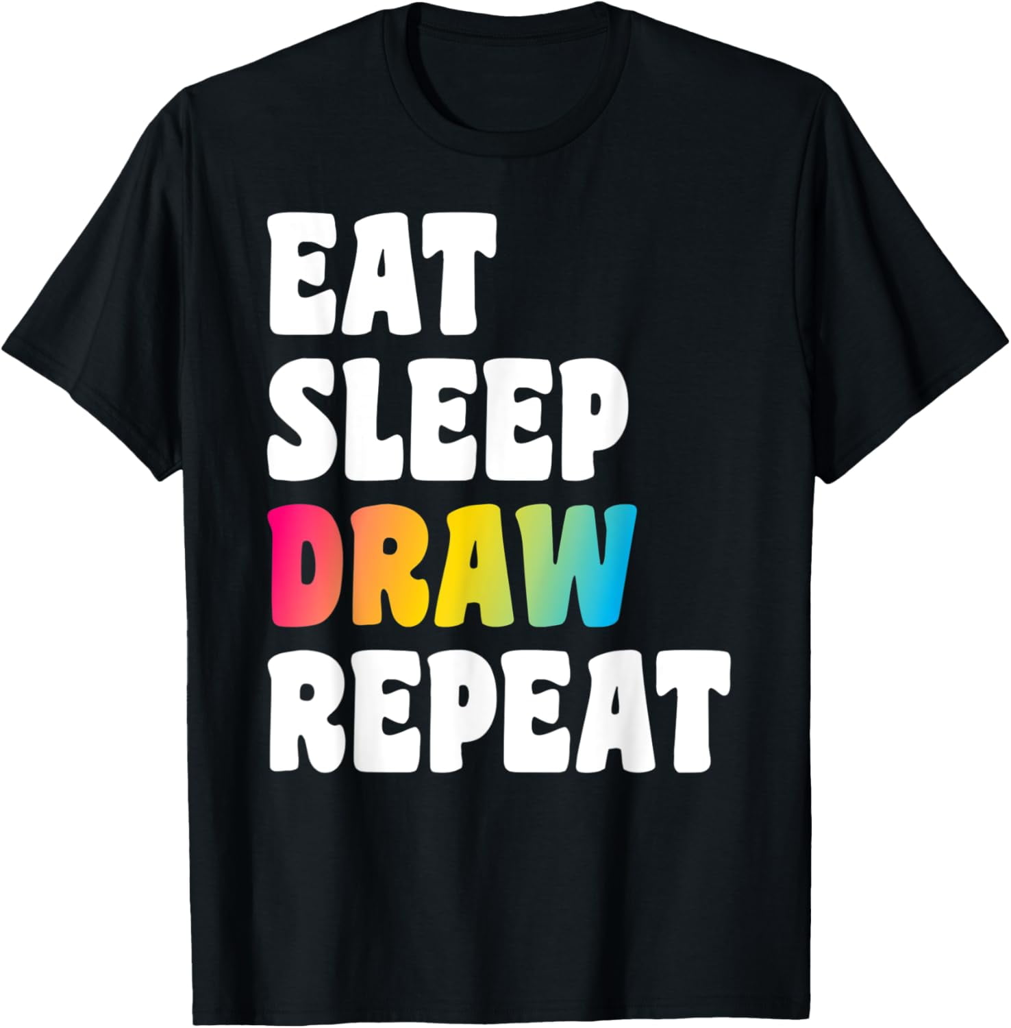 Eat Sleep Draw Repeat Art Funny Artist Creative Drawing Gift T-Shirt ...