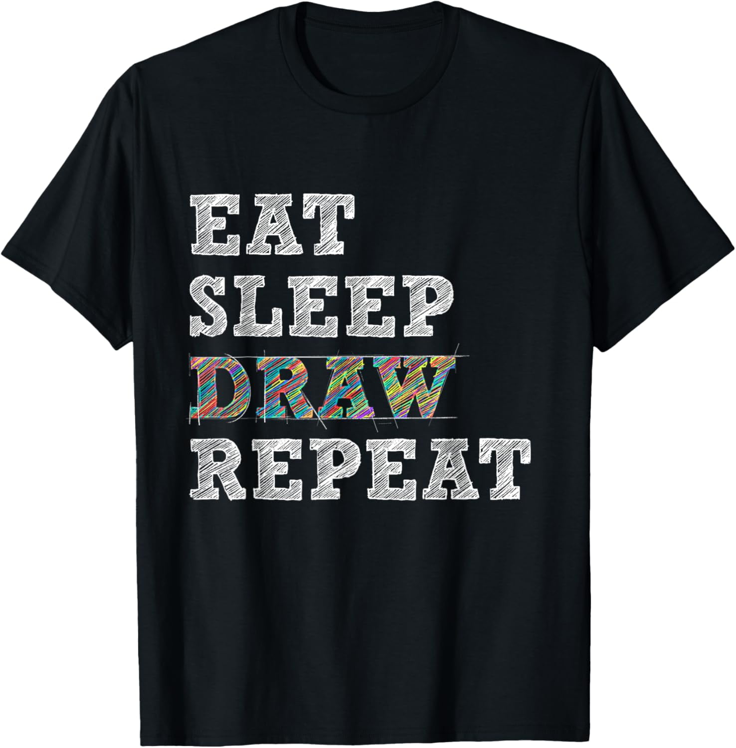 Eat Sleep Draw Repeat - Artist Drawing Sketching Arts Pencil T-Shirt ...
