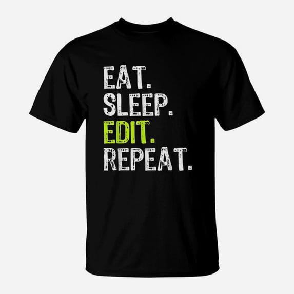 Eat Sleep Edit Repeat Editor Editing Video Film Book Gift TShirt ...