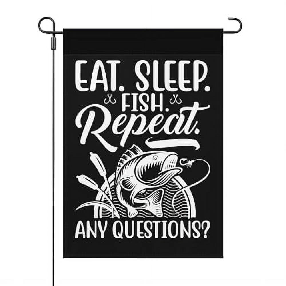 Eat Sleep Fish Repeat Any Questions_ Garden Flags Decorative Funny ...