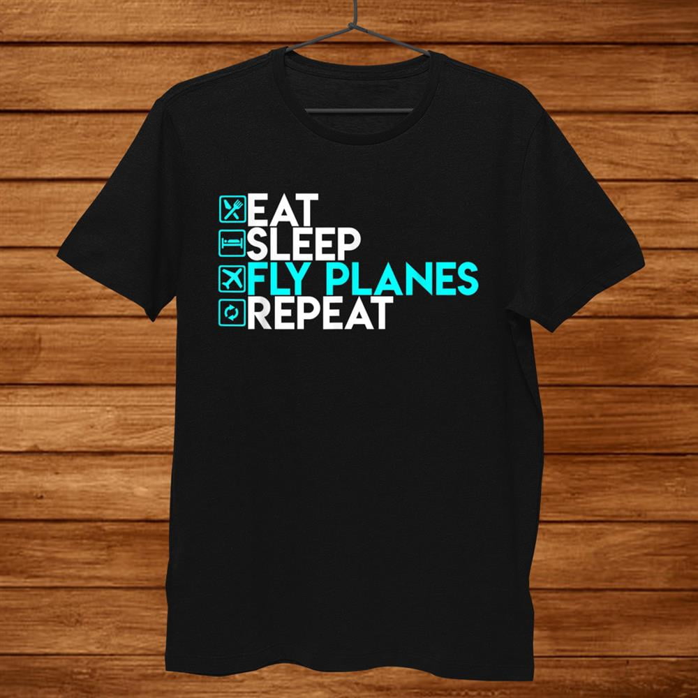 Eat Sleep Fly Planes Repeat Trendy Airplane Pilot Shirt Gift Black ...