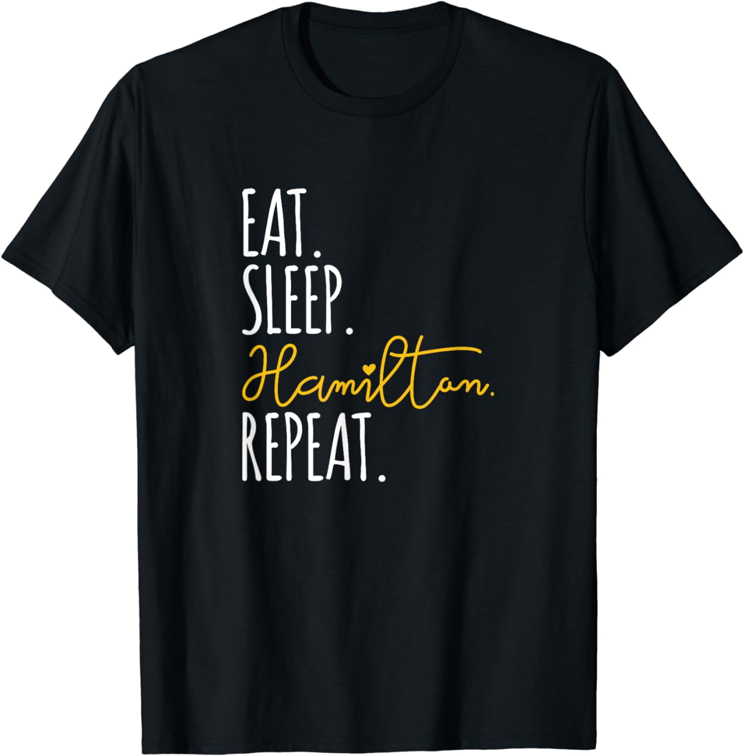 Eat Sleep Hamilton Repeat T-shirt - Hamilton Lover Shirts - Walmart.com