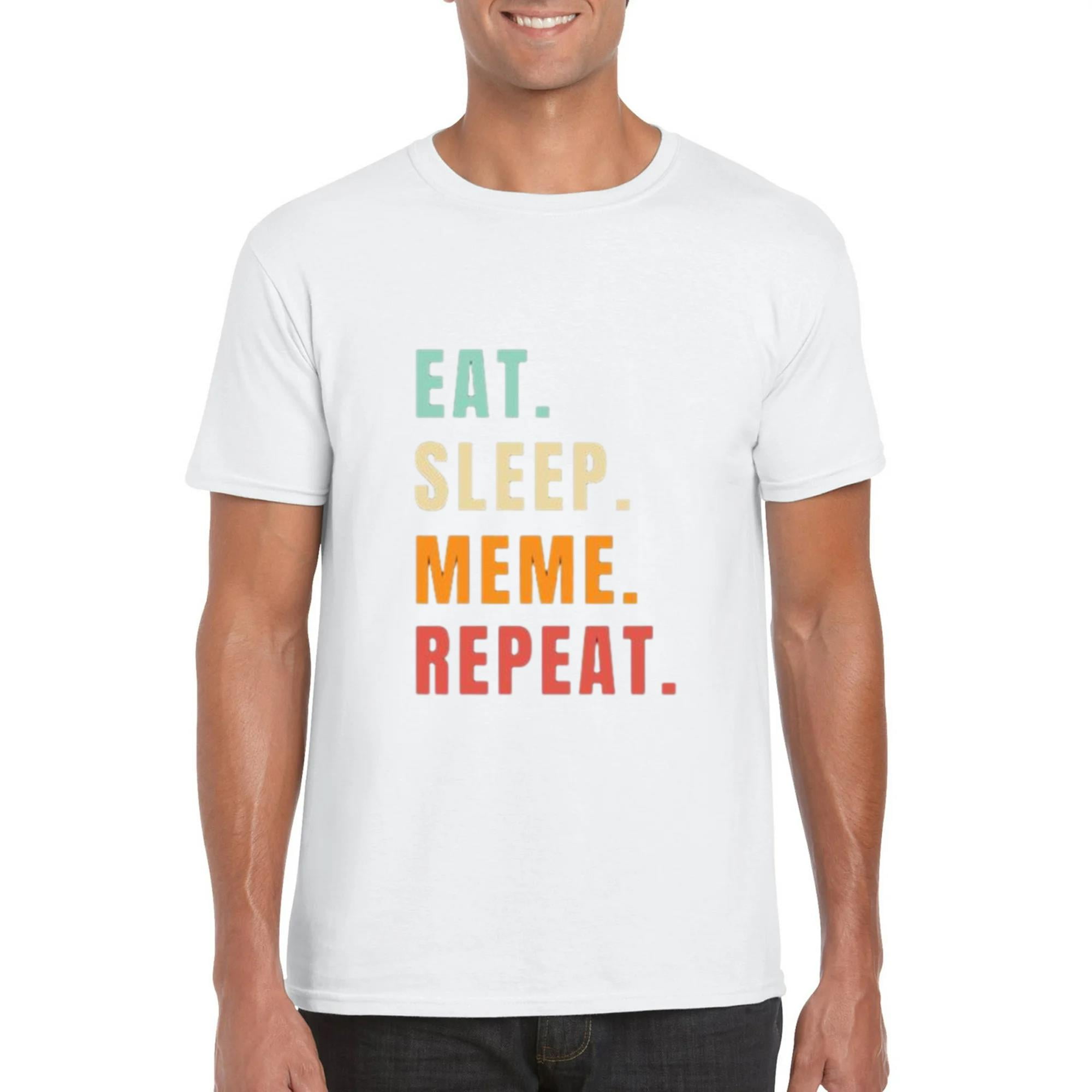 Eat Sleep Meme Repeat Funny Internet Meme Lover Design T-Shirt, for men ...