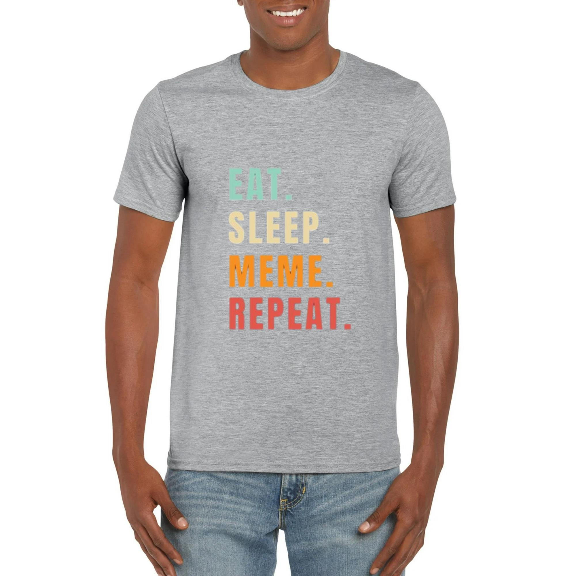 Eat Sleep Meme Repeat Funny Internet Meme Lover Design T-Shirt, for men ...