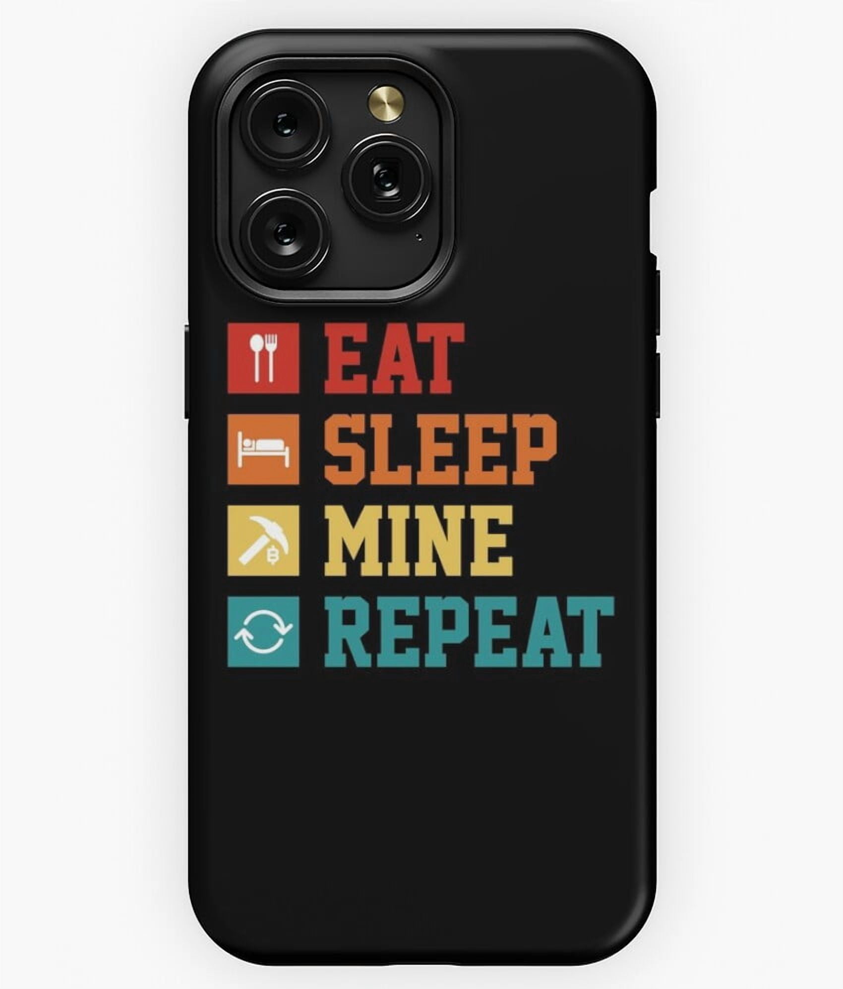 Eat Sleep Mine Repeat Funny M3226 Phone Case for iPhone 17 16 15 14 13 ...