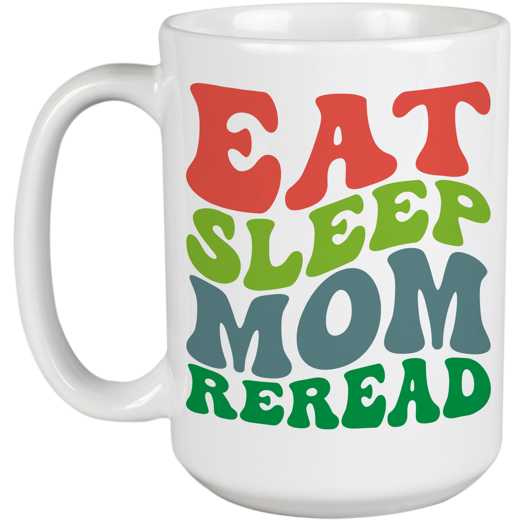 Eat Sleep Mom Reread, Groovy Retro Wavy Text Merch Gift, White 15oz ...