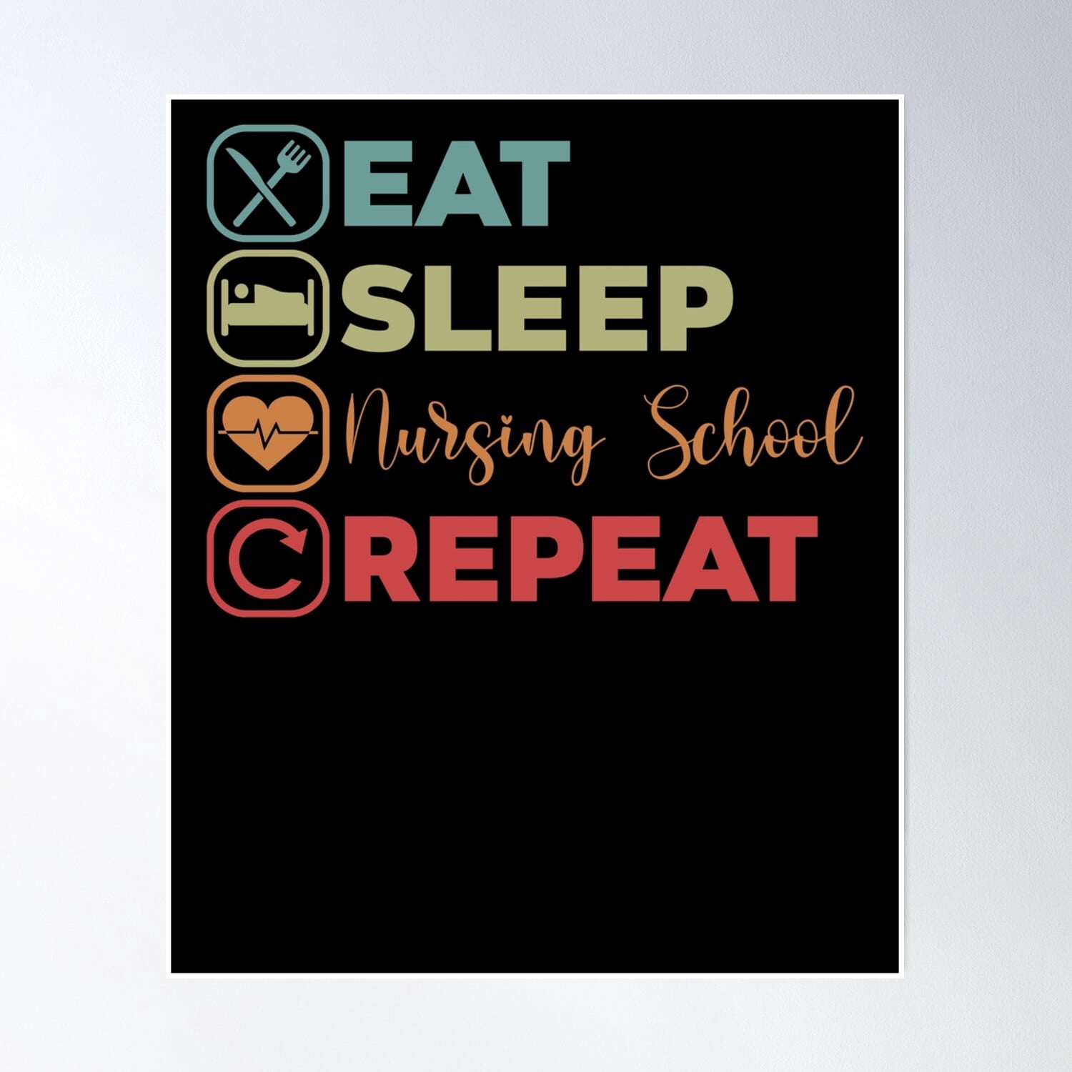 Eat Sleep Nursing School A Student Nurse Clinicals Poster Wall Art ...
