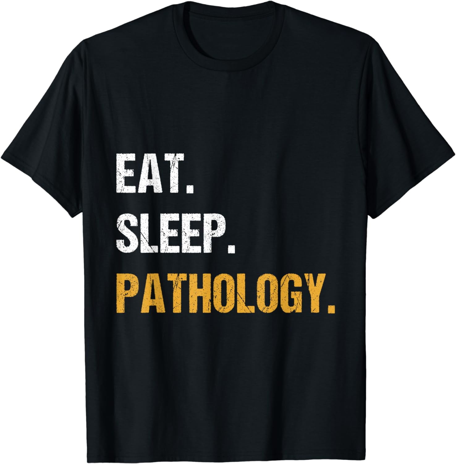 Eat Sleep Pathology Funny Pathologist Doctor Scientist T-Shirt ...