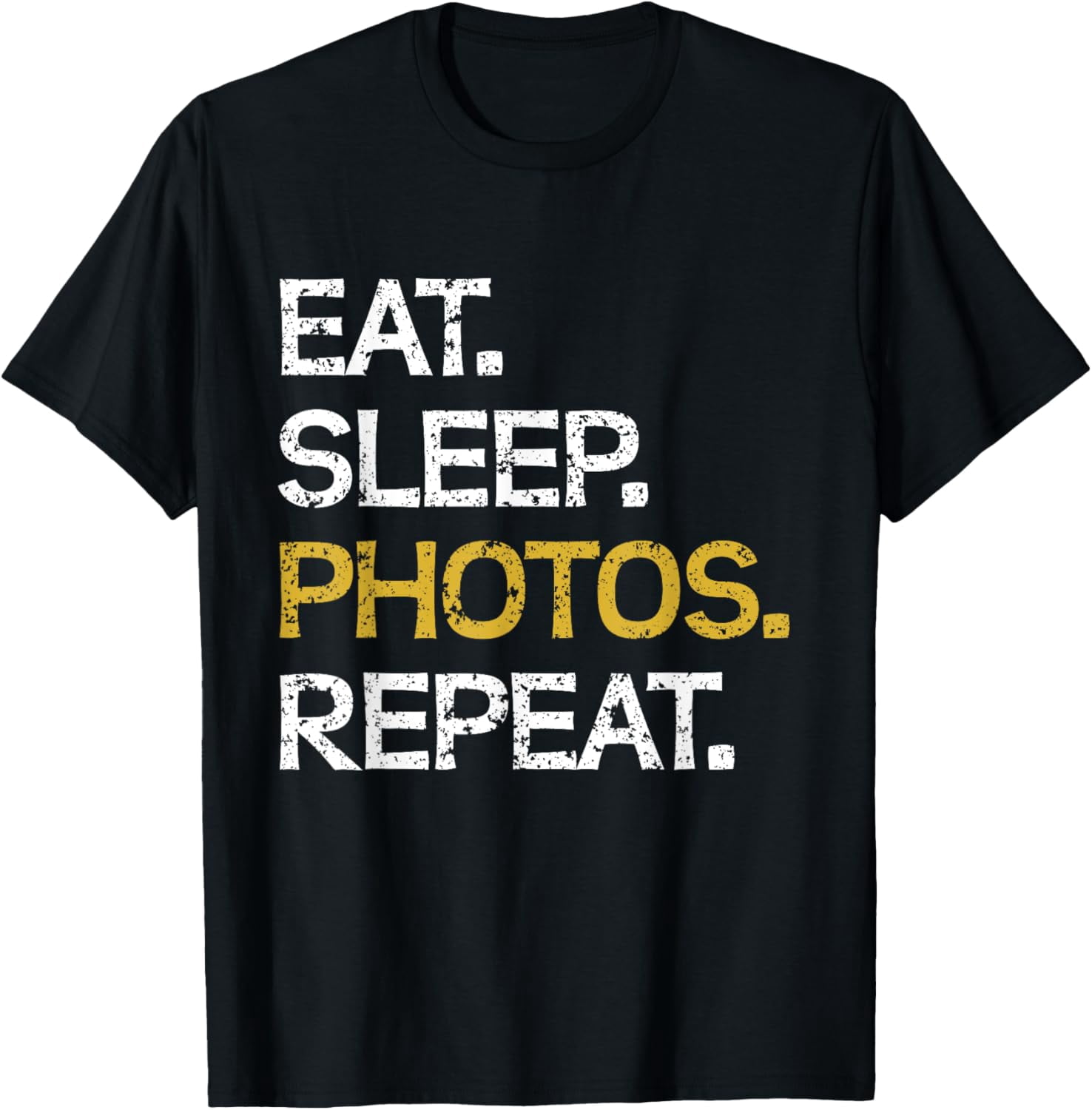Eat Sleep Photos Repeat Photographer Camera Funny Meme T-Shirt ...