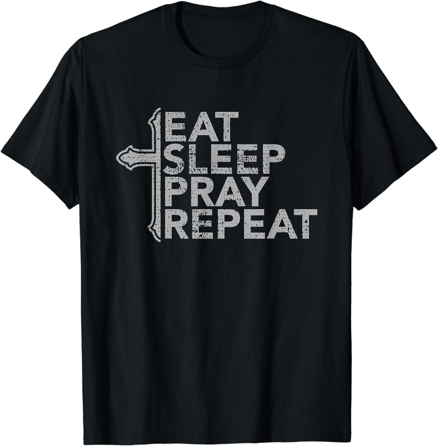Eat Sleep Pray Repeat Cross Prayer Warrior Jesus Christ T-Shirt ...