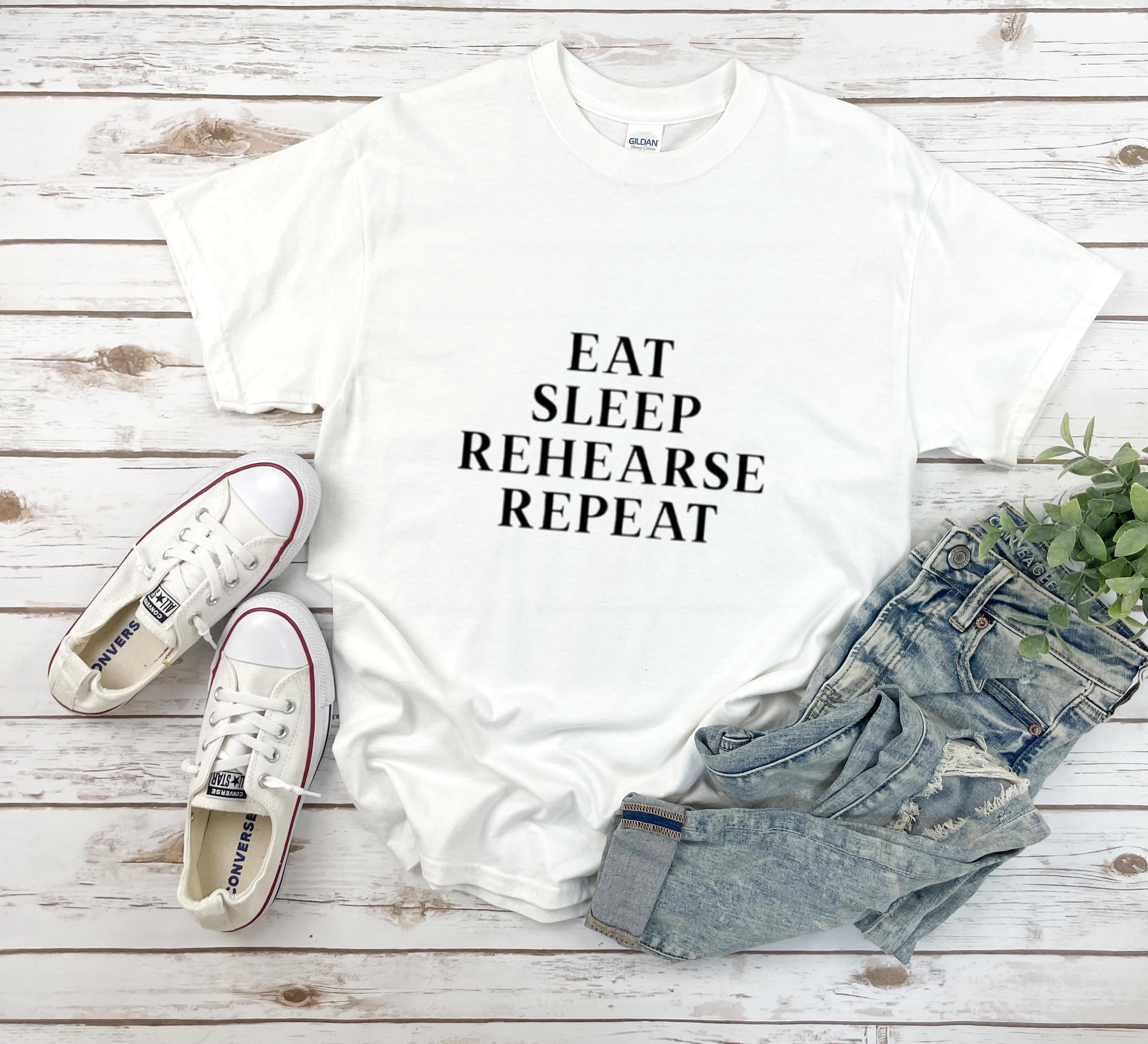 Eat Sleep Rehearse Repeat Funny Actor Actress Theater Unisex T-Shirt ...
