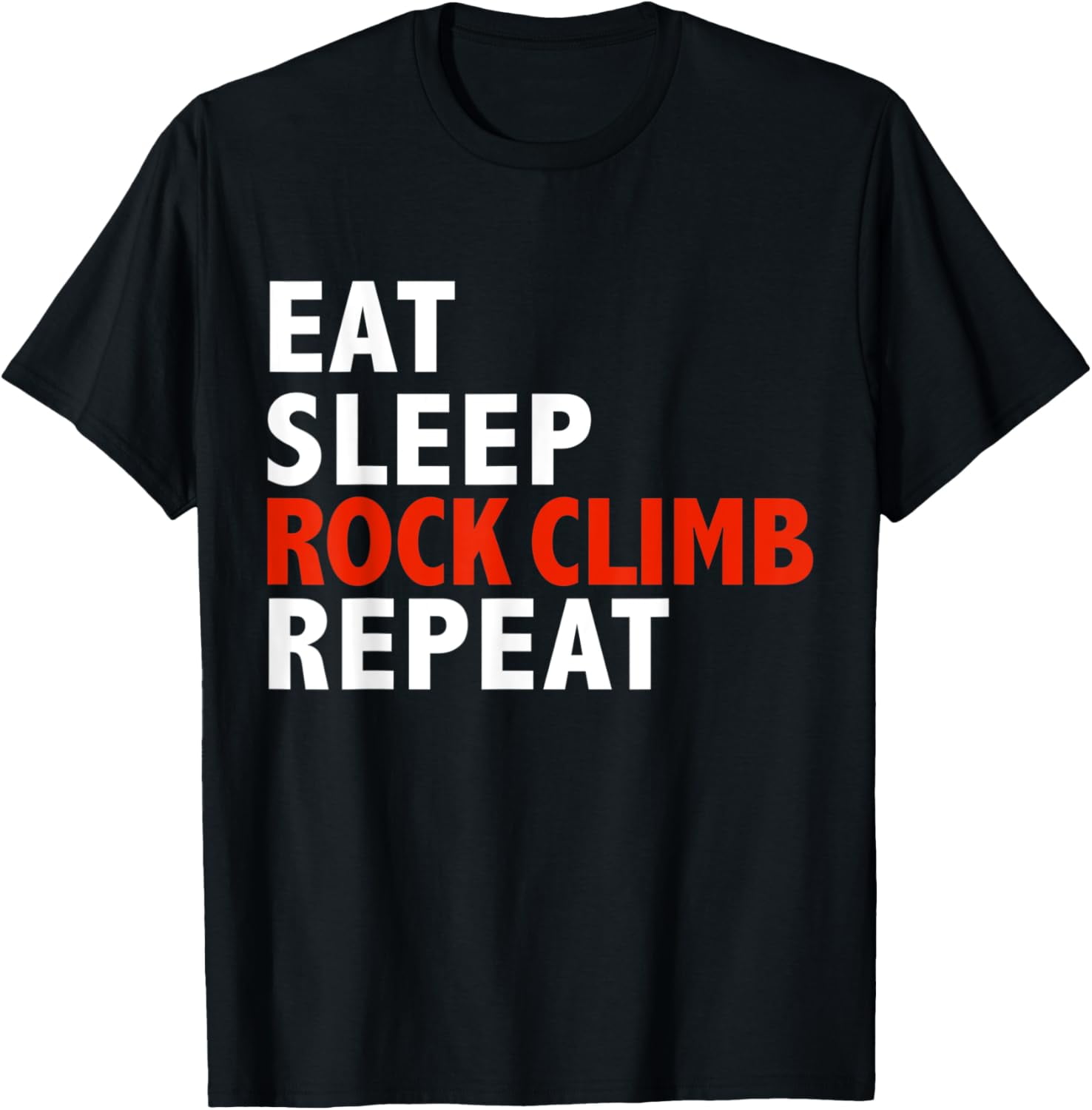 Eat Sleep Rock Climb Repeat Rock Climber Mountaineer T-Shirt - Walmart.com