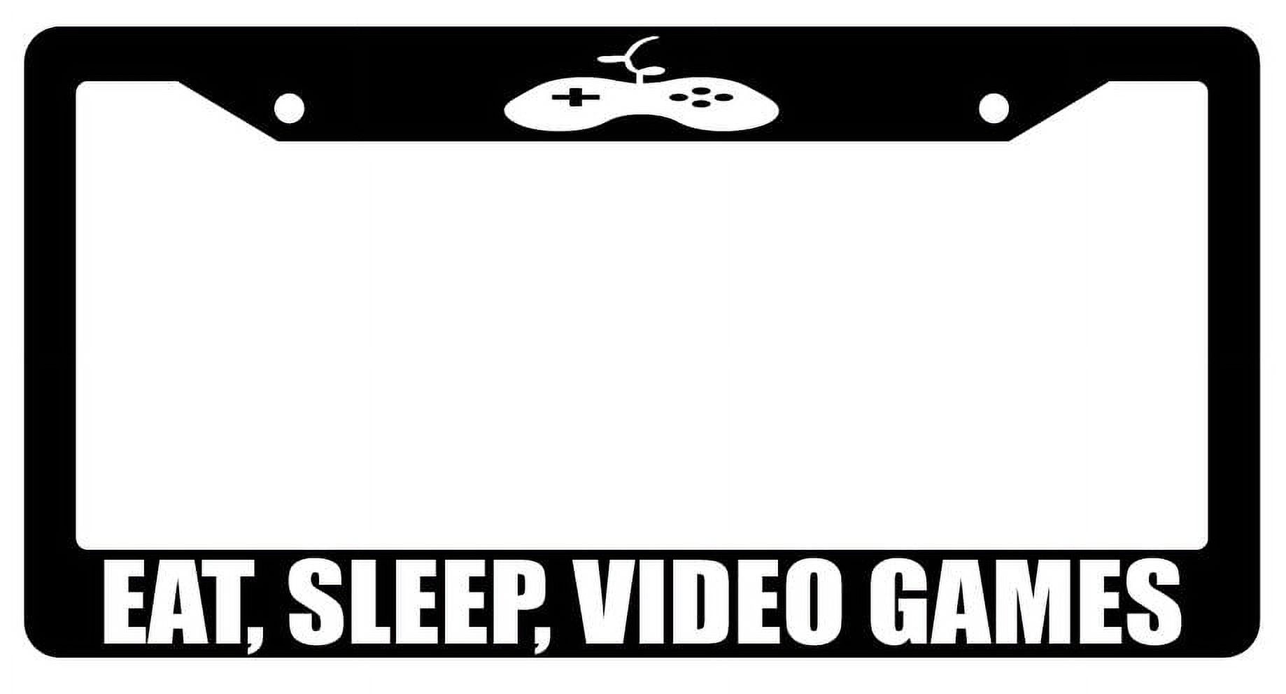 Eat, Sleep, Video Games Black Plastic License Plate Frame AMA - Walmart.com