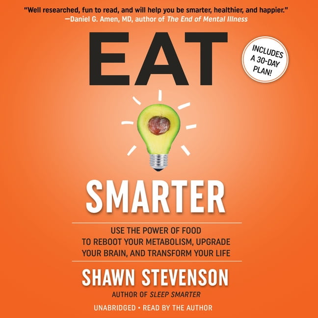 Eat Smarter: Use the Power of Food to Reboot Your Metabolism, Upgrade ...