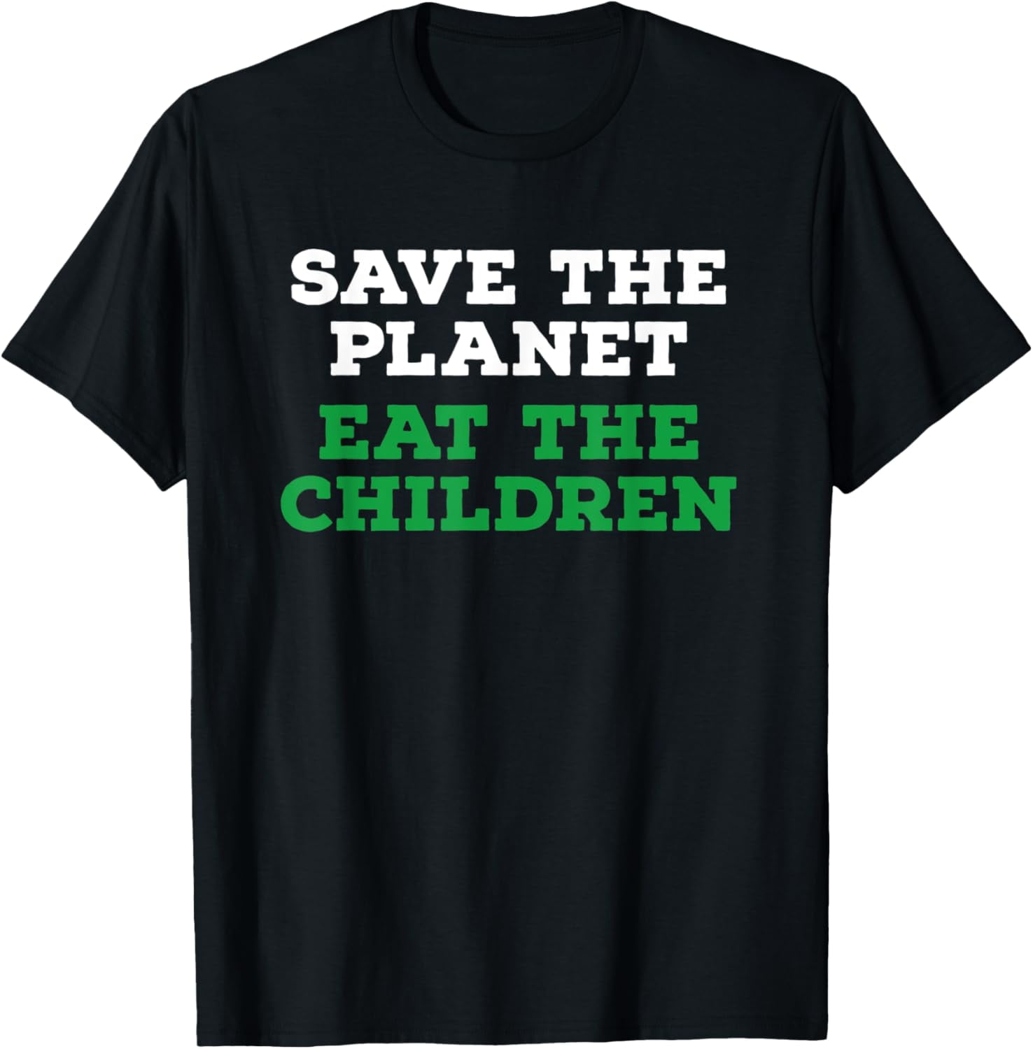 Eat The Children Save The Planet Eat The Babies Climate T-Shirt ...