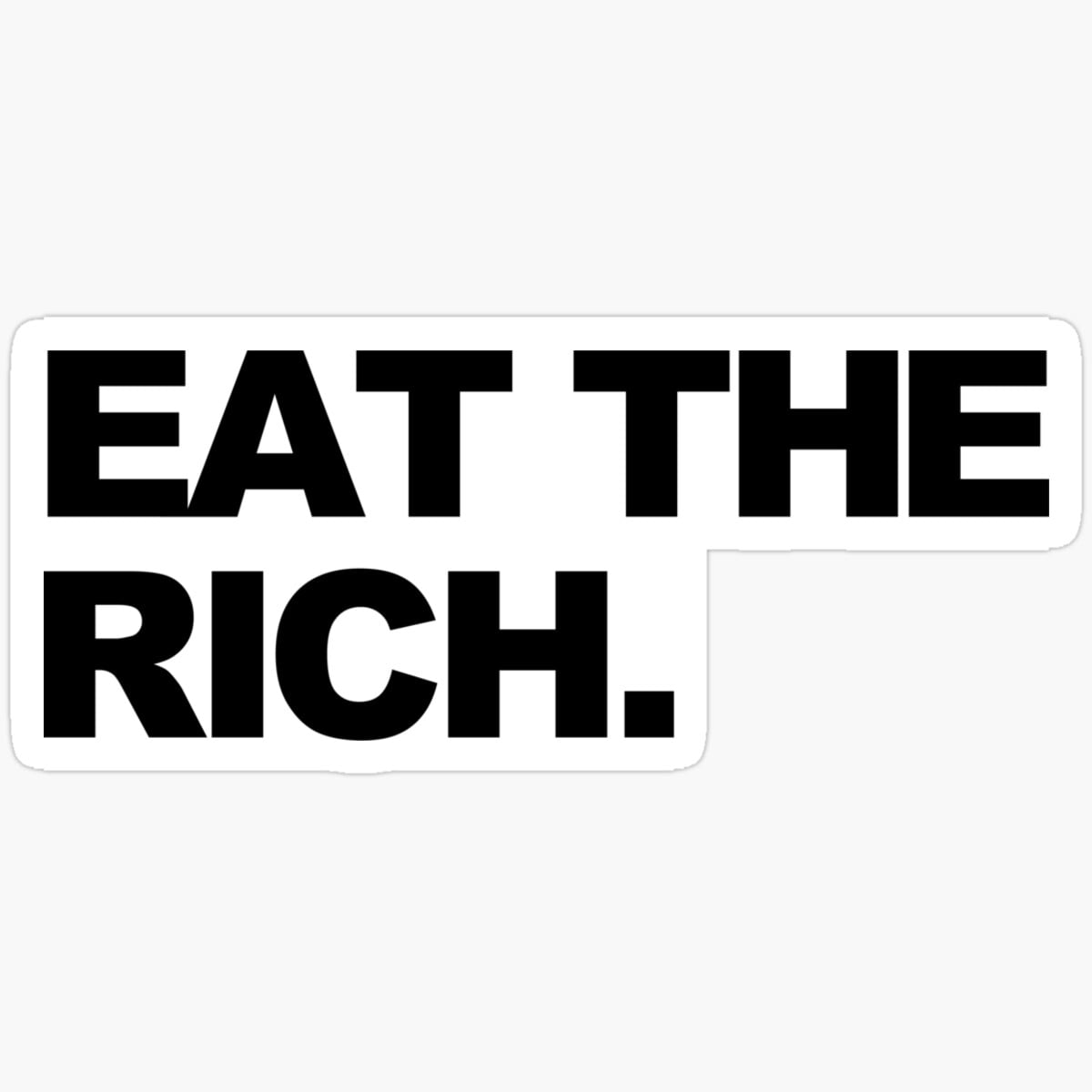 Eat The Rich Sticker. Gift For You - Decorate Laptops, Water Bottles ...