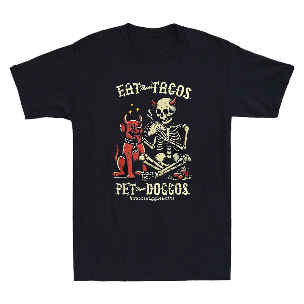 Eat Those Tacos Pet Those Doggos Funny Devil Skeleton With Dog Meme ...