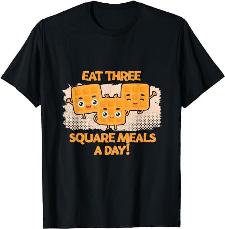 Eat Three Square Meals A Day Breakfast Waffles T-Shirt - Walmart.com