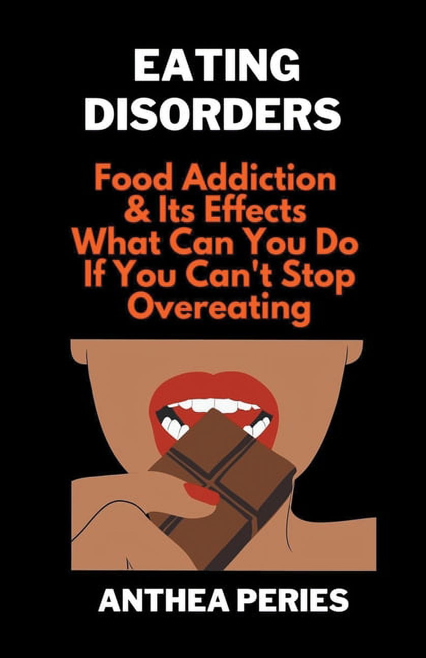 Eating Disorders Eating Disorders: Food Addiction & Its Effects, What ...
