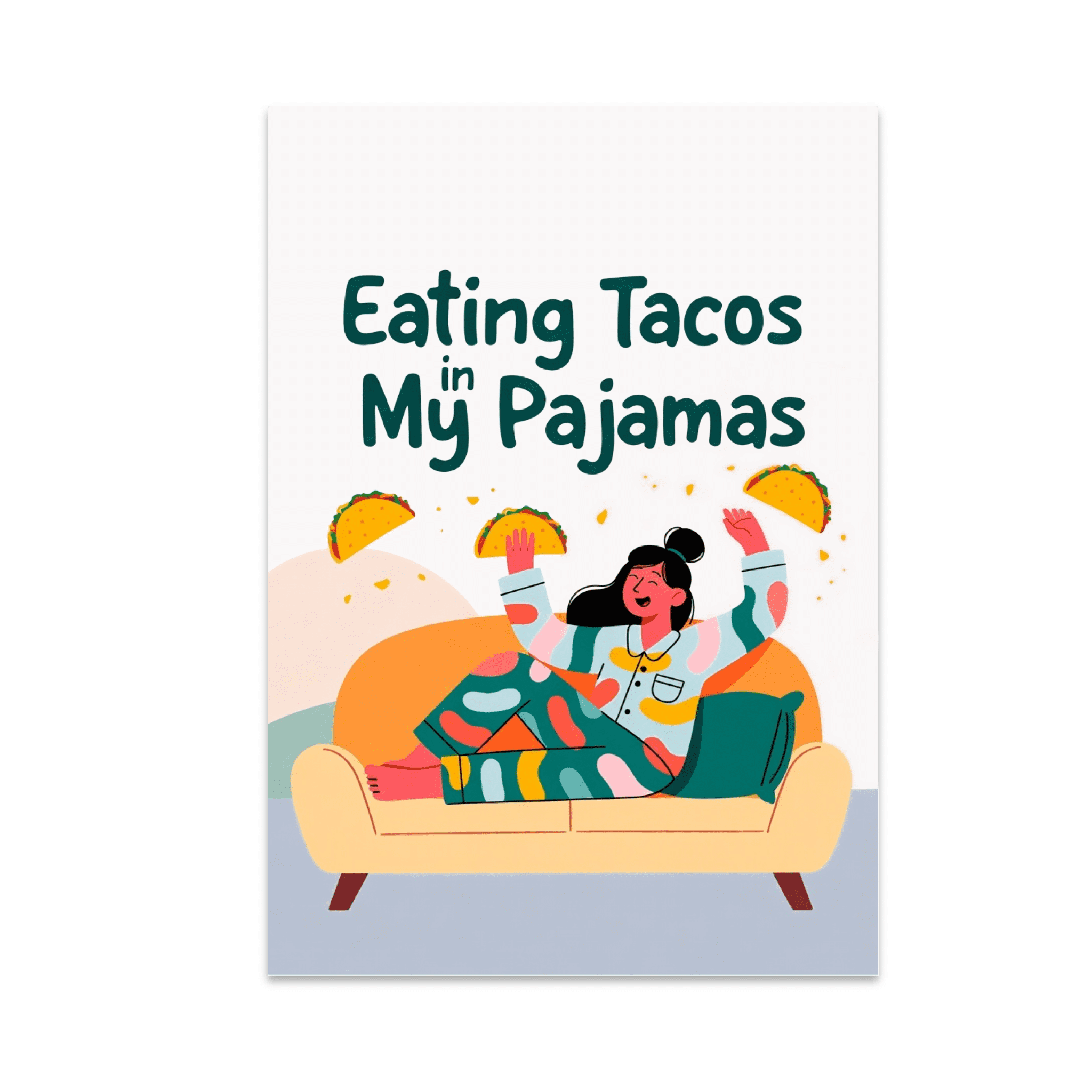 Eating Tacos in My Pajamas - Food Humor Enthusiast - 13x19 Poster Print ...