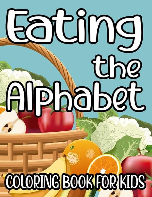 Eating The Alphabet Coloring Book For Kids : Fruits And Vegetables ...
