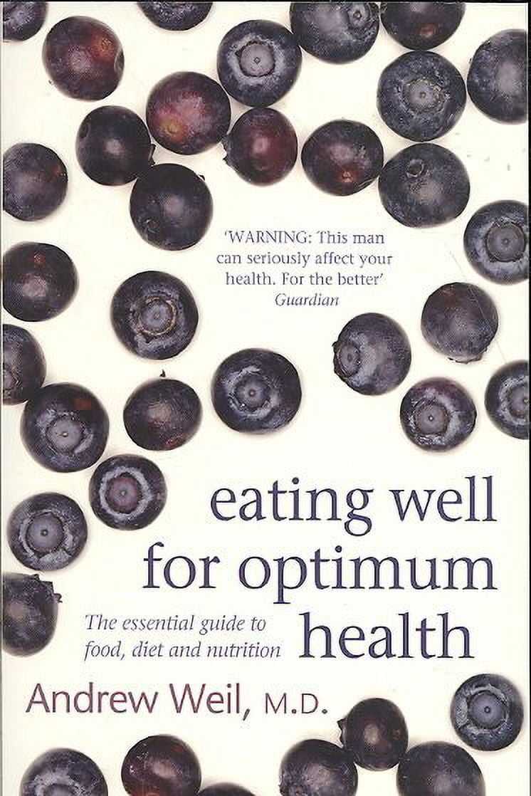 Eating Well for Optimum Health : The Essential Guide to Food, Diet and ...