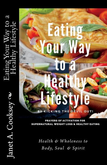 Eating Your Way to a Healthy Lifestyle: by Kicking the Devil Out ...