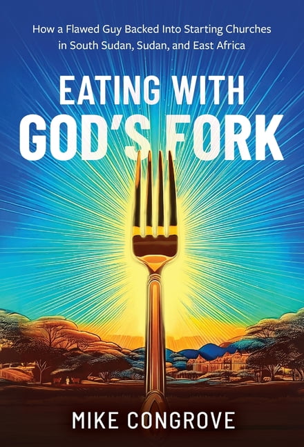 Eating with God's Fork: How a Flawed Guy Backed Into Starting Churches ...