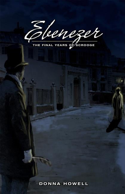 Ebenezer: The Final Years of Scrooge (Paperback) - Walmart.com