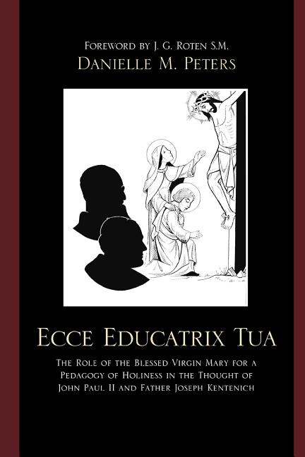 Ecce Educatrix Tua: The Role of the Blessed Virgin Mary for a Pedagogy ...
