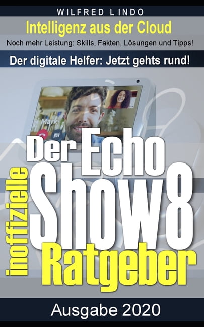 Echo Show 8 - der inoffizielle Ratgeber: Noch mehr Leistung: Skills ...