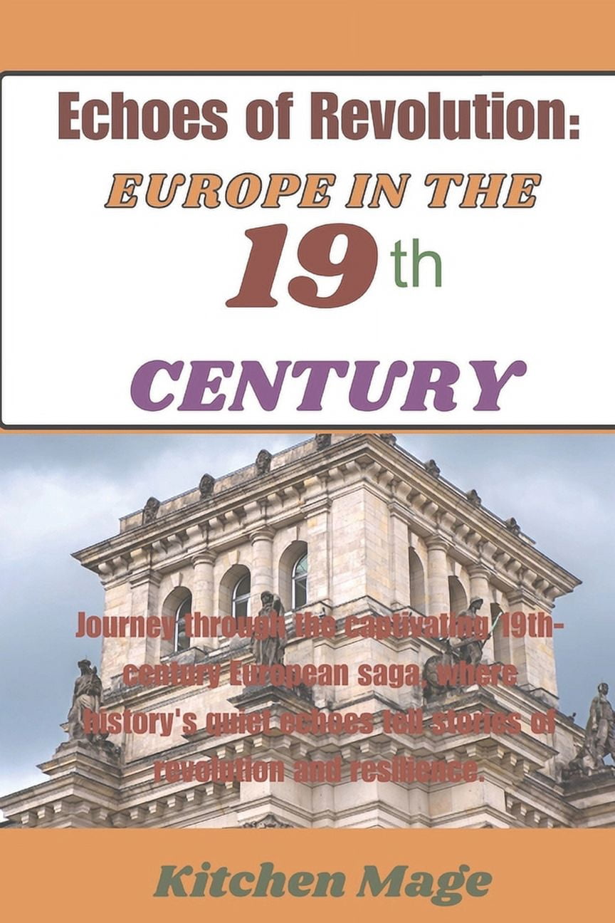 Echoes of Revolution: Europe In the 19th Century: Journey through the ...