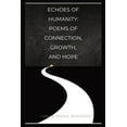 Echoes of Humanity Poems of Connection, Growth, and Hope (Paperback ...